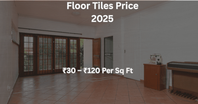 Floor Tiles Price Per Sq Ft India 2026 (₹30–₹120)
